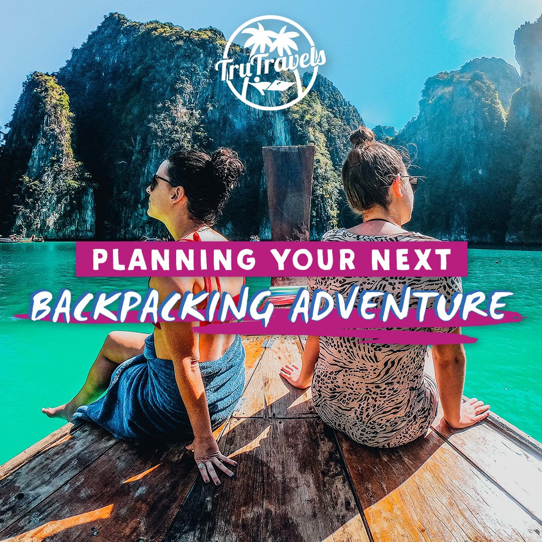 Planning Your Next Backpacking Adventure - TruTravels