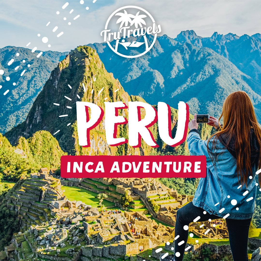 Travel Peru 10 Day Inca Adventure Tour - TruTravels Small Group Tours ...